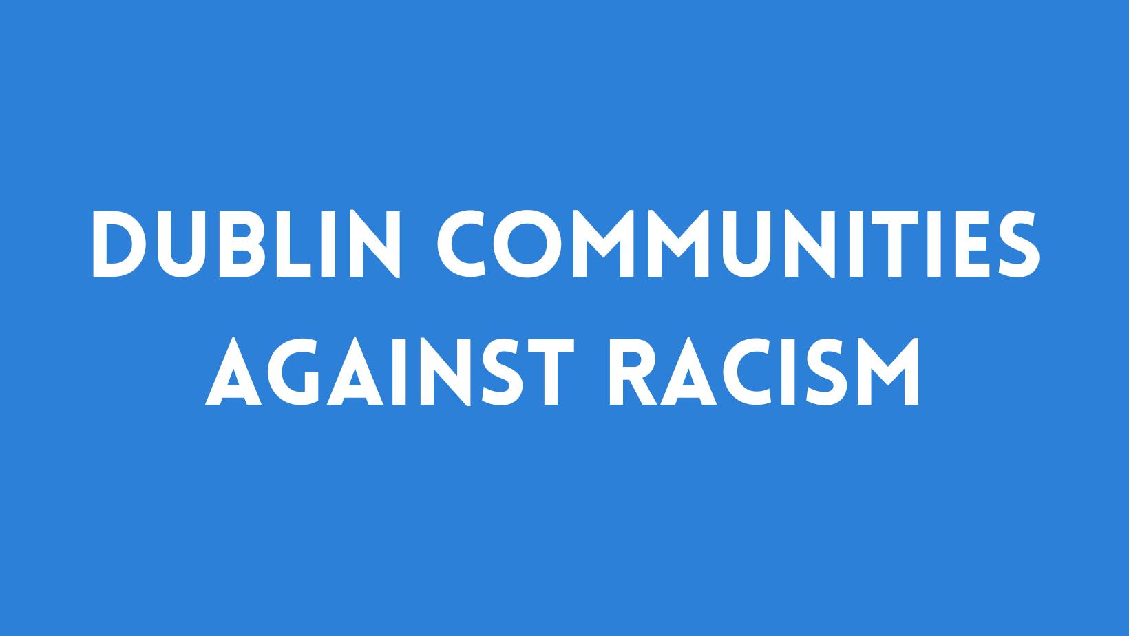 Dublin Communities Against Racism Statement – Communist Party of Ireland